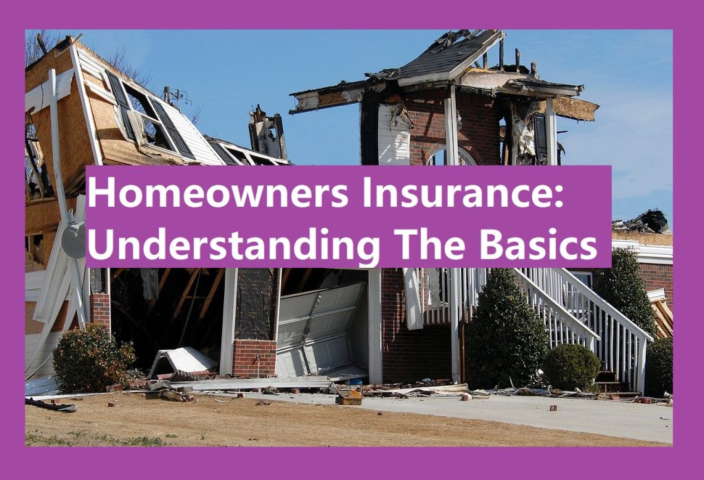 Homeowners Insurance: Understanding The Basics
